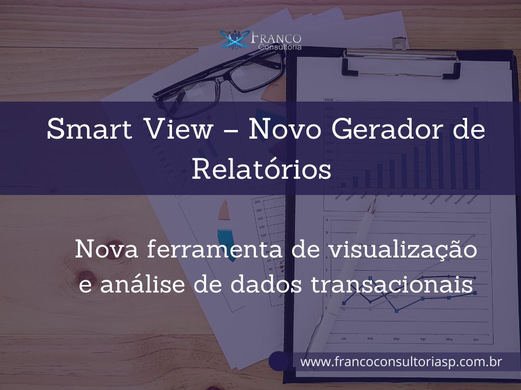 Smart View – Novo Gerador de Relatórios – Franco Consultoria